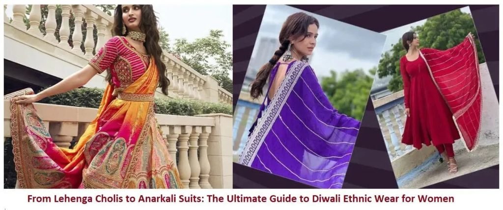 From Lehenga Cholis to Anarkali Suits: The Ultimate Guide to Diwali ...